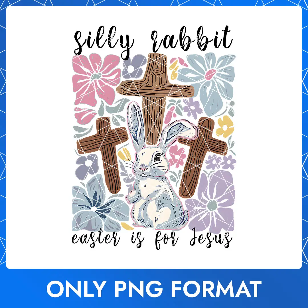 Silly Rabbit Easter is for Jesus, Happy Easter Jesus PNG