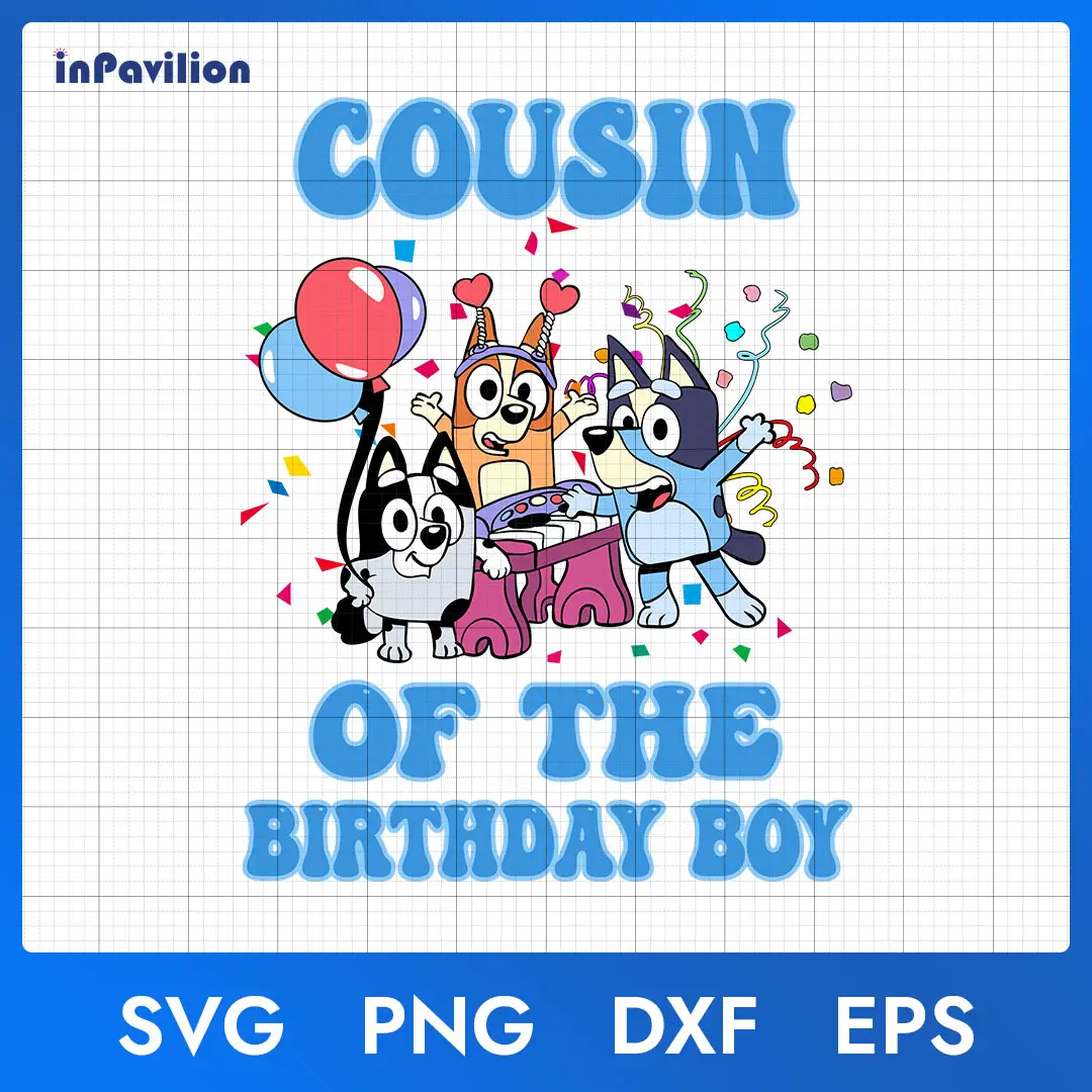 Bluey Cousin of The Birthday Boy SVG | Printable Files