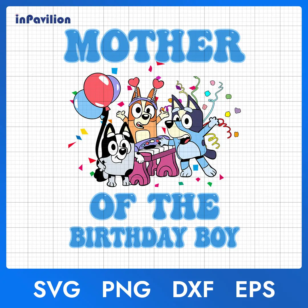 Bluey Mother of The Birthday Boy SVG – High-Resolution Files