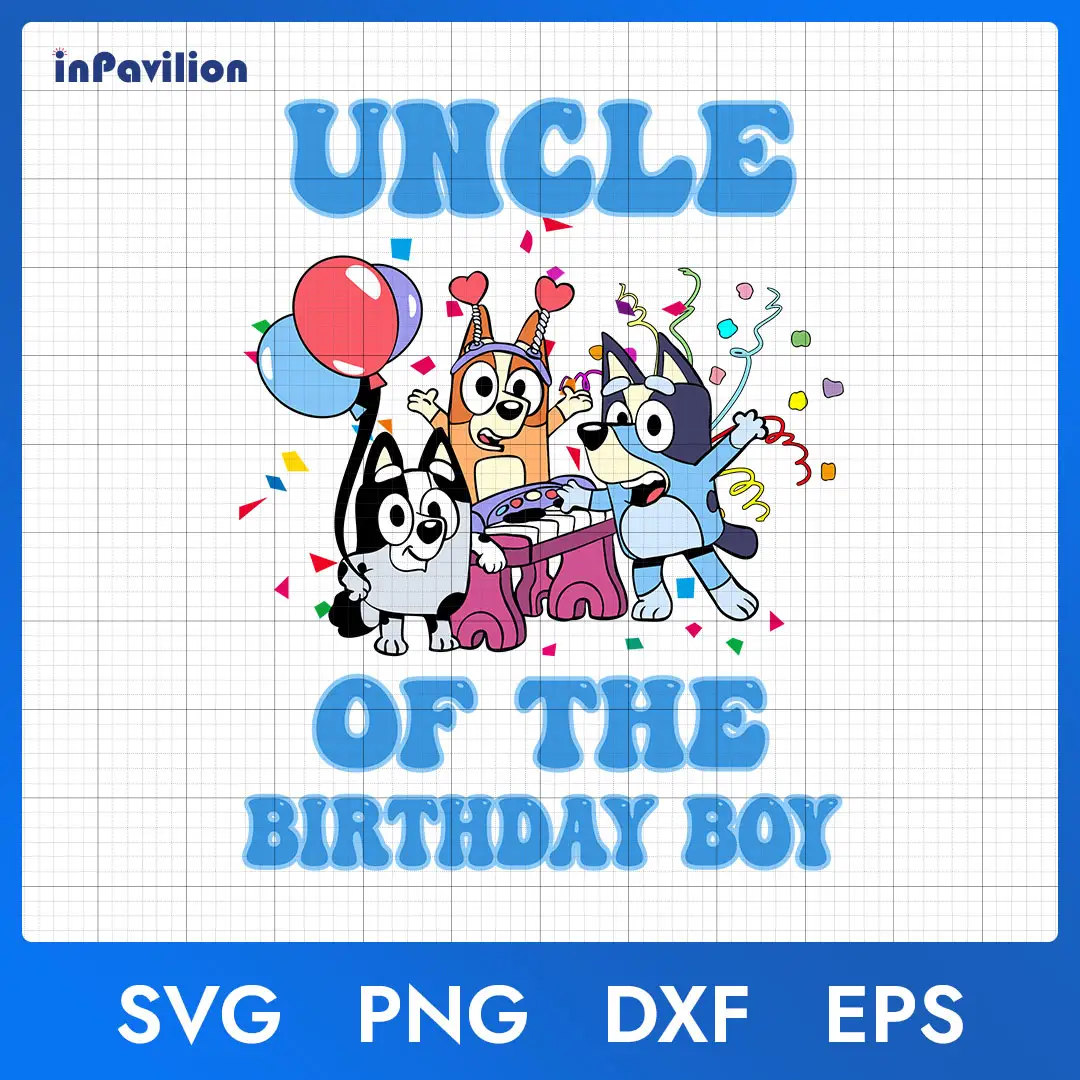 Bluey Uncle of The Birthday Boy SVG – For Cricut/Silhouette